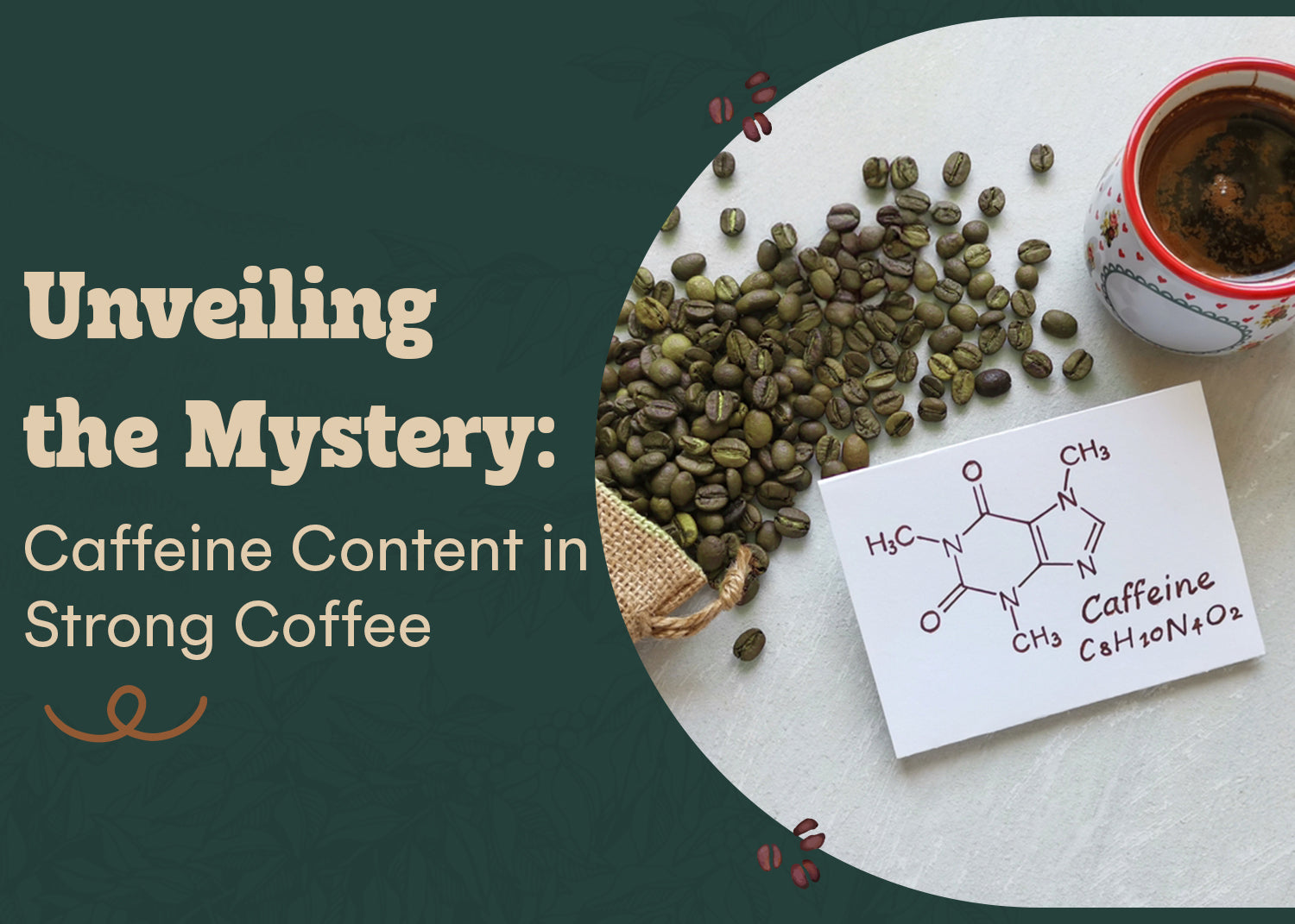 Unveiling the Mystery: Caffeine Content in Strong Coffee | Greenbrrew
