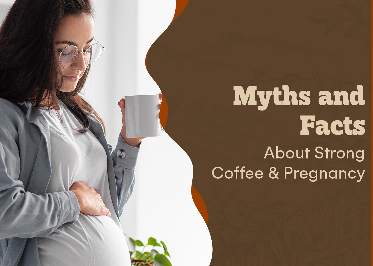Myths and Facts About Strong Coffee and Pregnancy | Greenbrrew